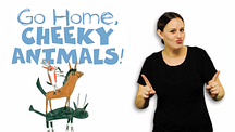 Go Home, Cheeky Animals! - Auslan Reading